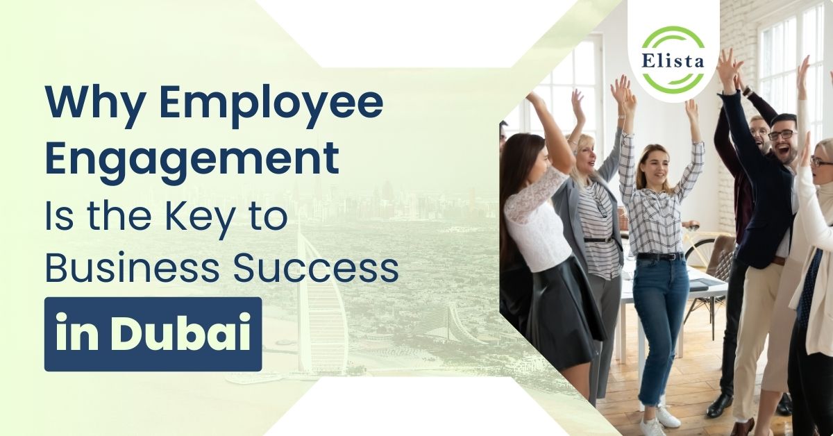 Why Employee Engagement Is the Key to Business Success in Dubai